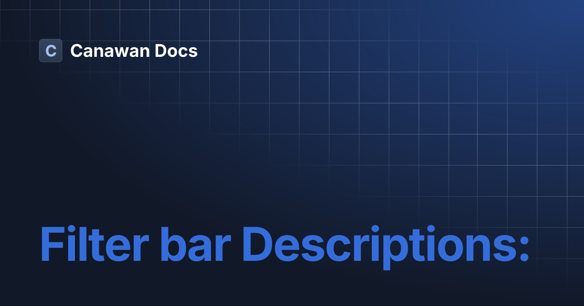 Filter bar Descriptions: | Canawan Docs