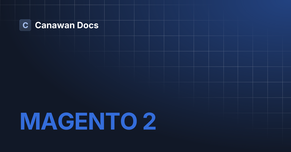 MAGENTO 2 | Canawan Docs